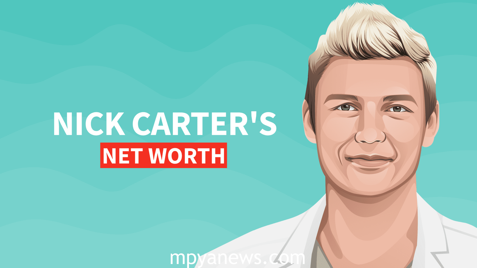 Nick Carter: Bio, Net Worth, Girlfriend And 7 Untold Facts - MPYA NEWS